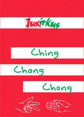 Ching Chang Chong – Juxirkus